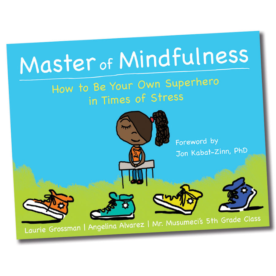 Master of Mindfulness - How to Be Your Own Superhero in Times of Stress