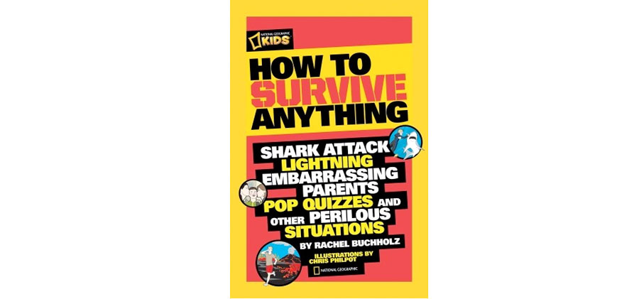 National Geographic How to Survive Anything - Best for Ages 8 to 10